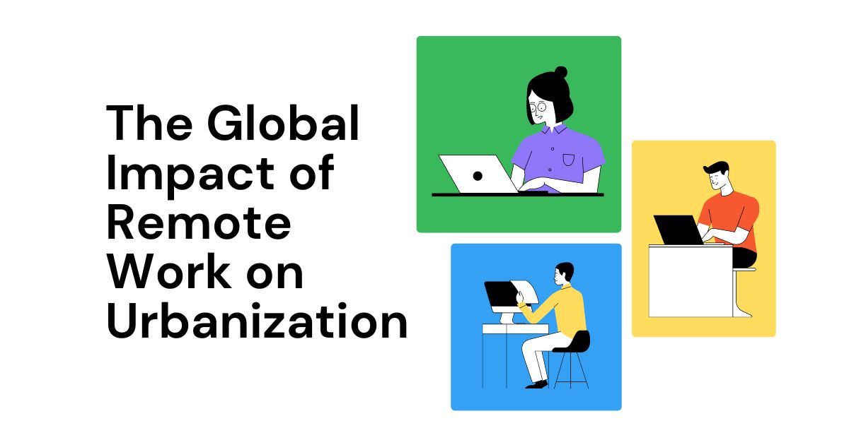 How Does Remote Work Affect Urbanization? | Ohlooks